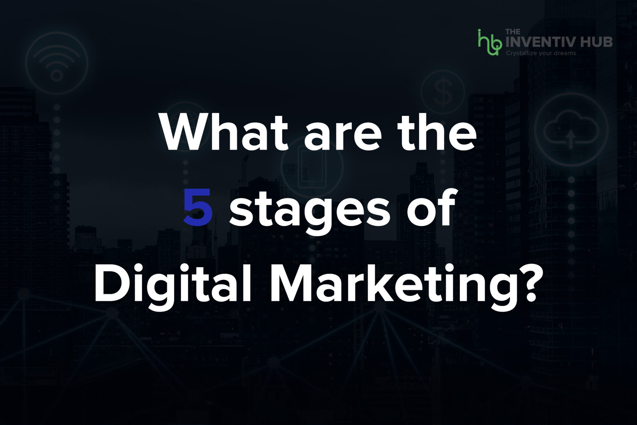 What are the 5 stages of digital marketing? - Ihub